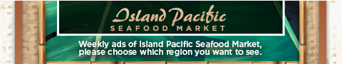 Weekly Specials – Island Pacific Seafood Market